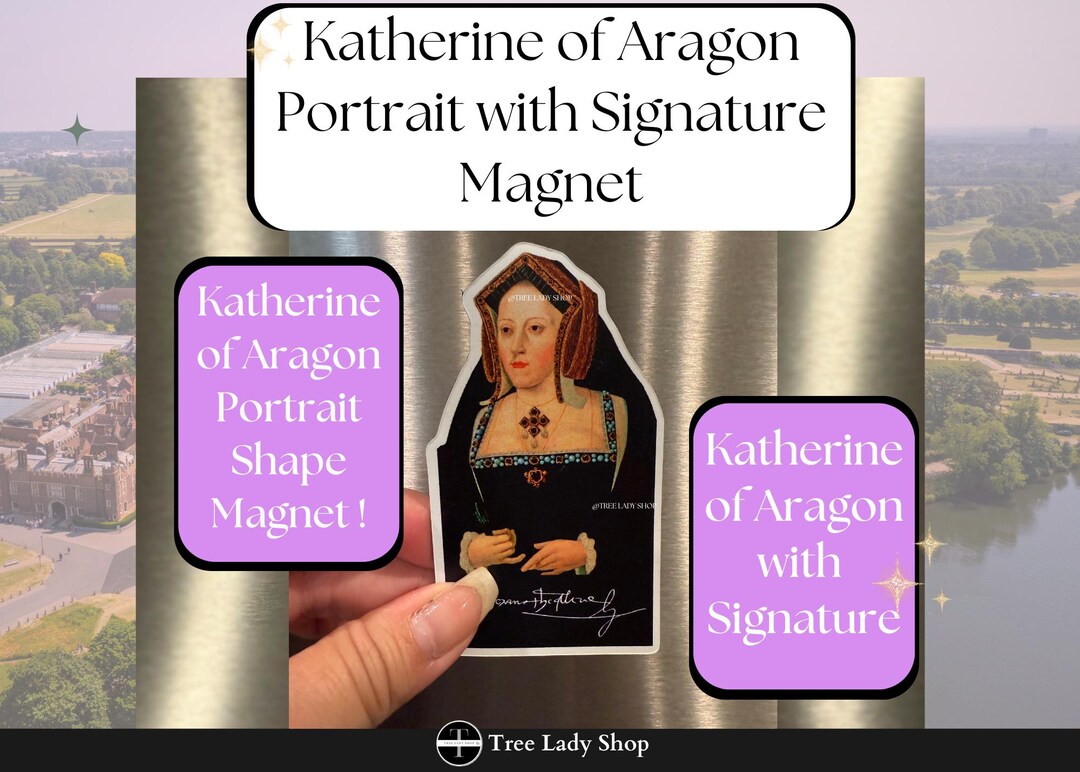 Katherine of Aragon Signature Magnet Portrait Shaped Magnet the Queen ...