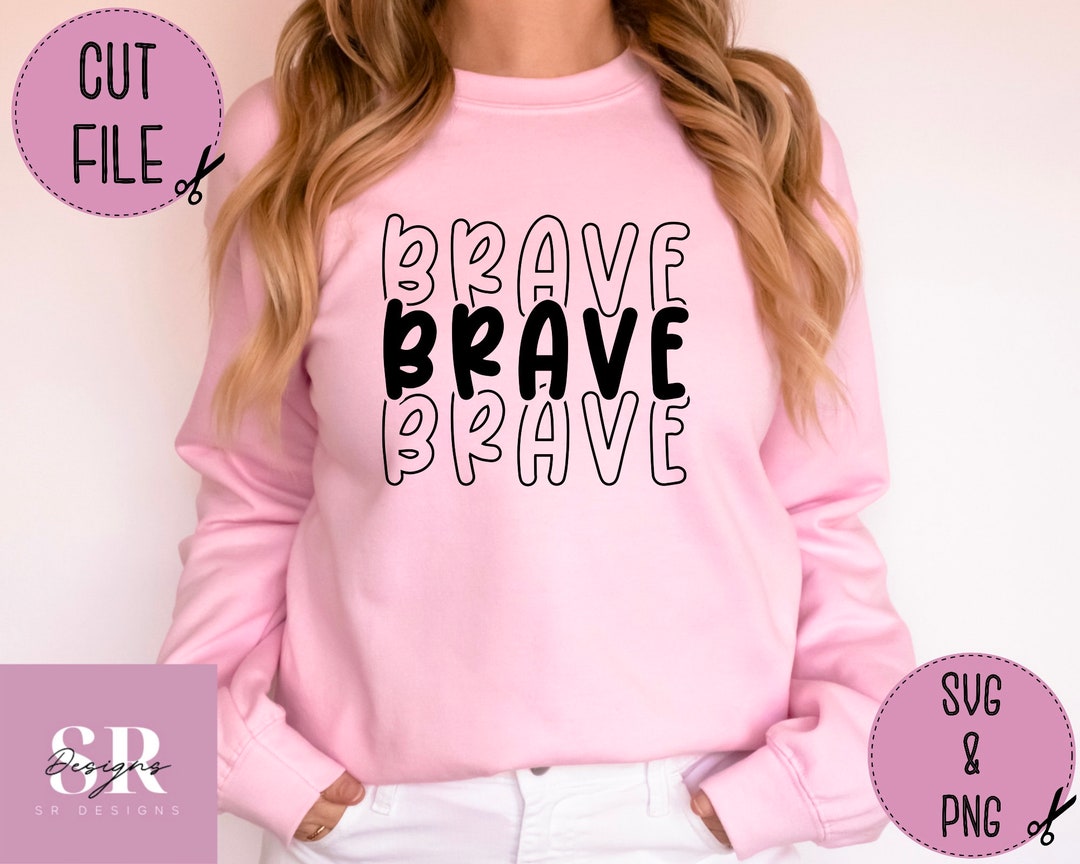 SVG: Brave Stacked Svg. Brave Svg. Brave Slogan Tshirt Design. Brave ...