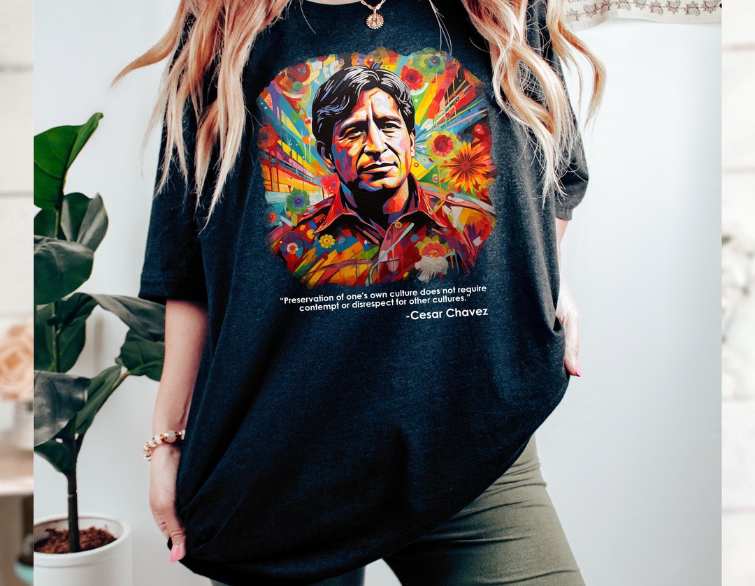 Cesar Chavez Tshirt, Hispanic Heritage Month Shirt, Cesar Chavez Shirt ...