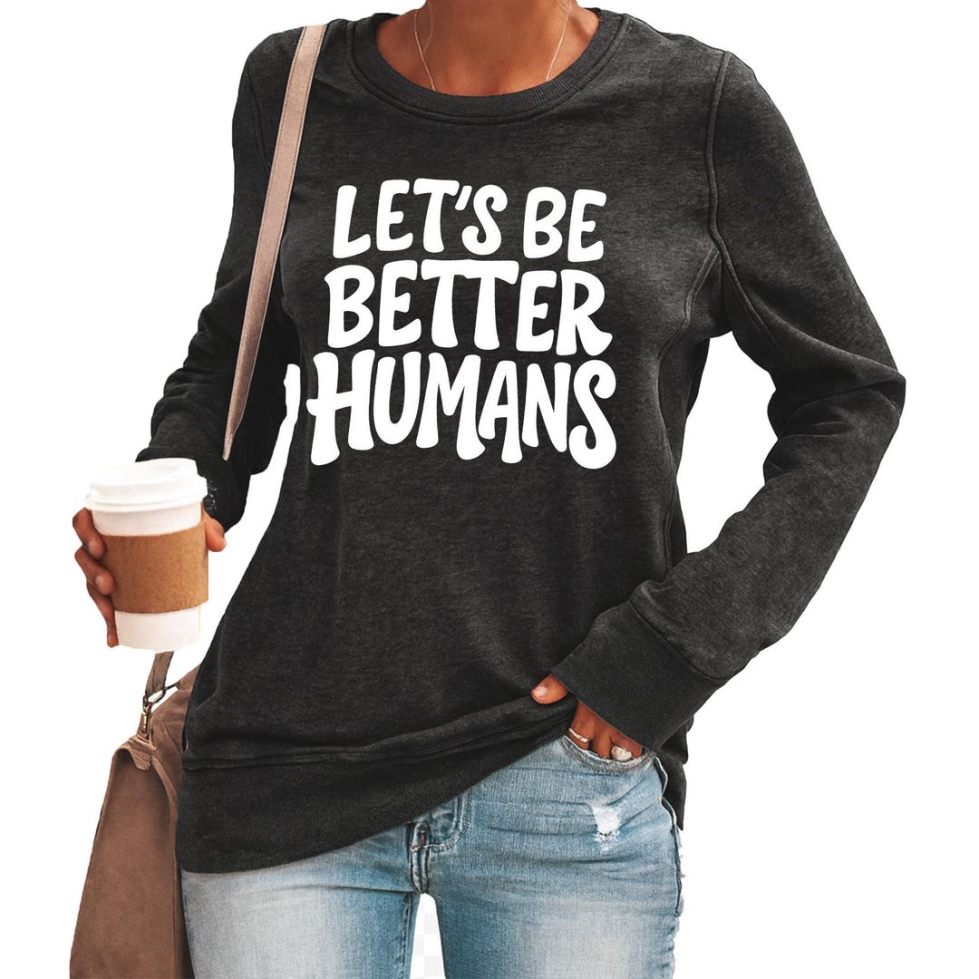 Let's Be Better Humans Png Shirt Design | Inspirational Png | Digital ...