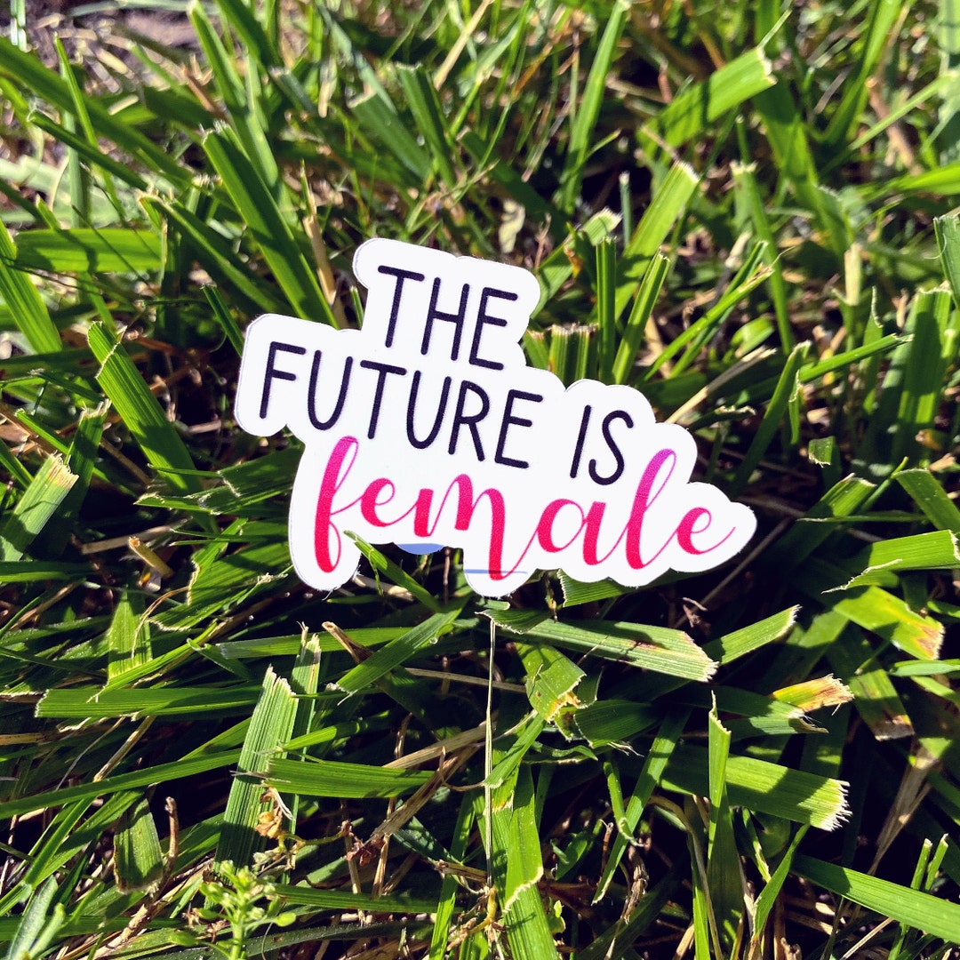 The Future is Female Sticker Water Resistant Sticker/decal - Etsy