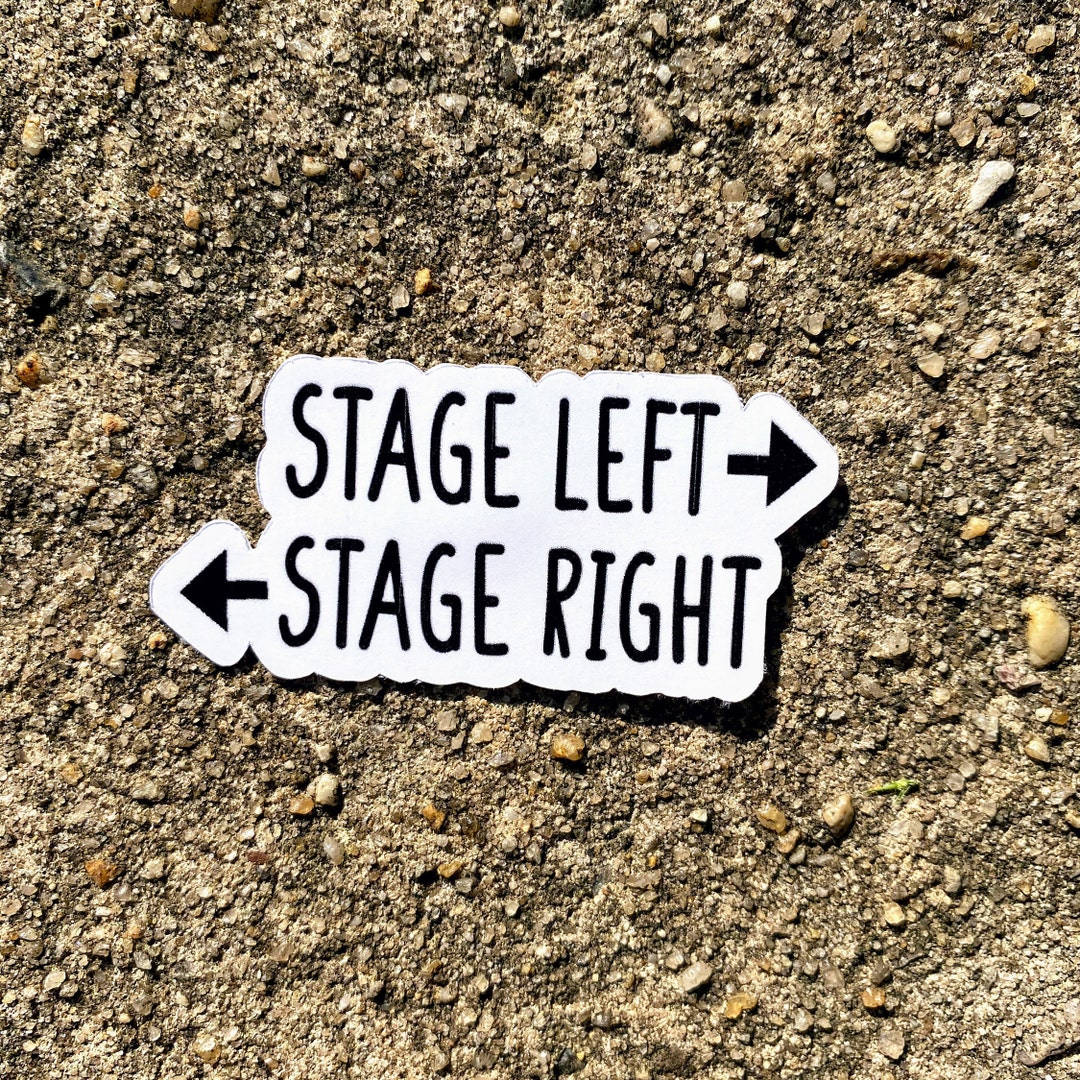 Stage Left, Stage Right Sticker Theatre Sticker/decal - Etsy