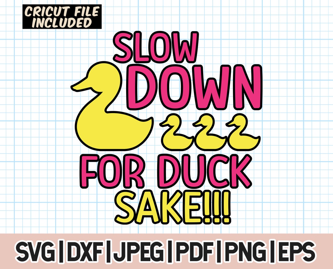 Slow Down for Duck Sake Svg,oh for Ducks Sake PNG - Funny Duck Png ...