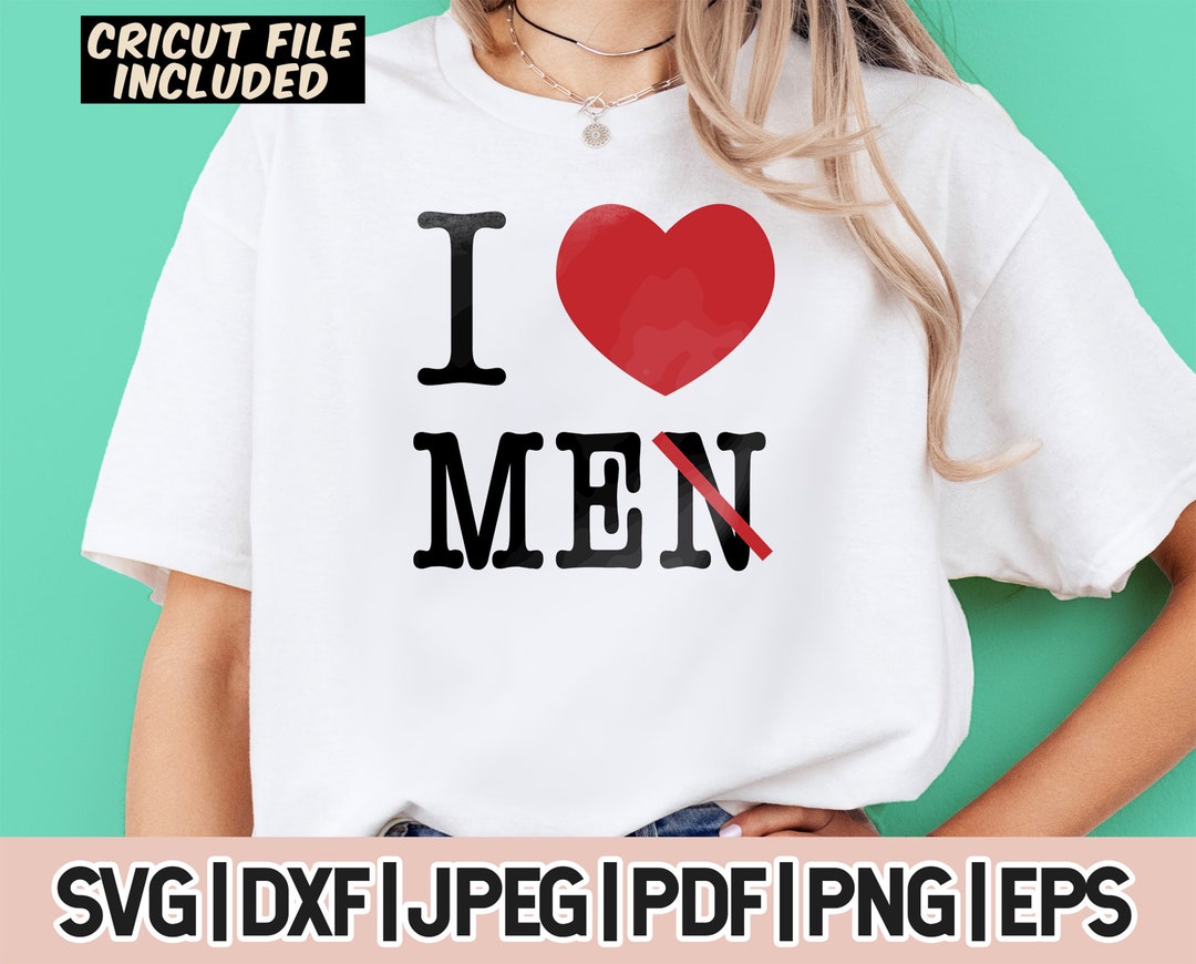 I Love Men PNG,I Heart Me Svg, I Love Men Clipart, Hilarious I Love Tee ...