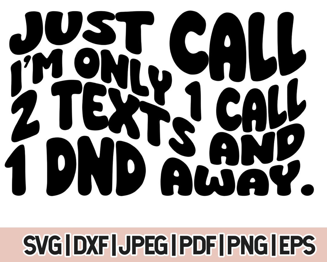 I'm Only One Call Away Svg, Funny Best Friend Svg, Funny Text Svg ...