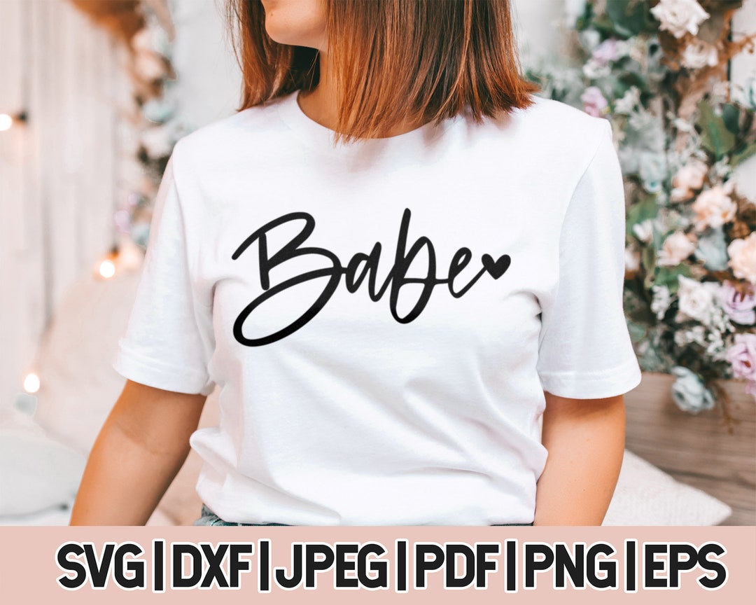 Babe SVG, Cut File for Shirt, Cute Girly SVG, Cricut Svg Cut File, Svg ...