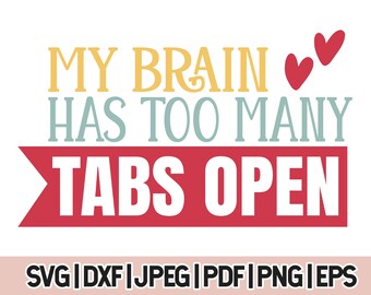 My Brain Has Too Many Tabs Open Png - Etsy