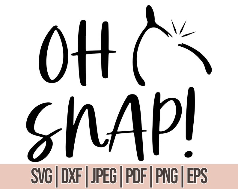 Oh Snap Svg, Instant Digital Download, Svg, Jpg, Dxf, Eps, Png Files ...