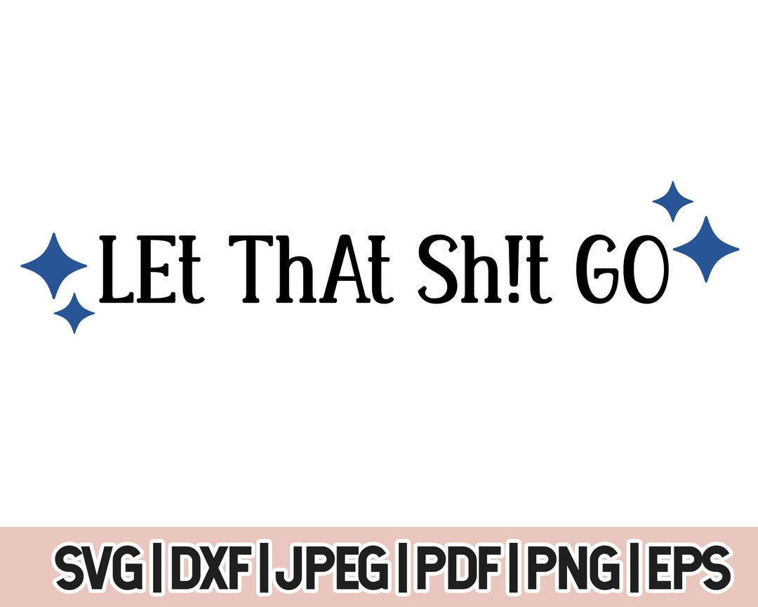 Mental Health Svg, Let That Shit Go SVG, Let That Sht Go Mental Health ...