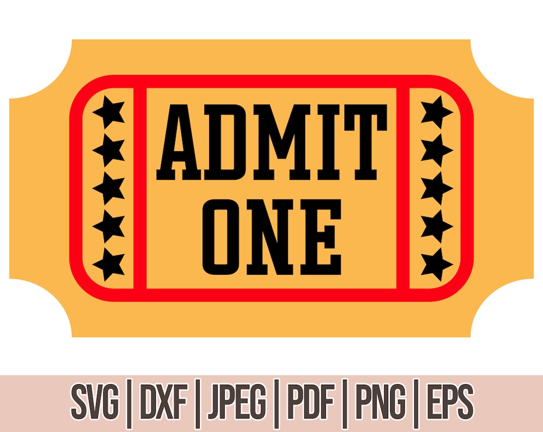 ADMIT ONE SVG - Event Admission Ticket, Admit One Ticket Svg, Ticket ...