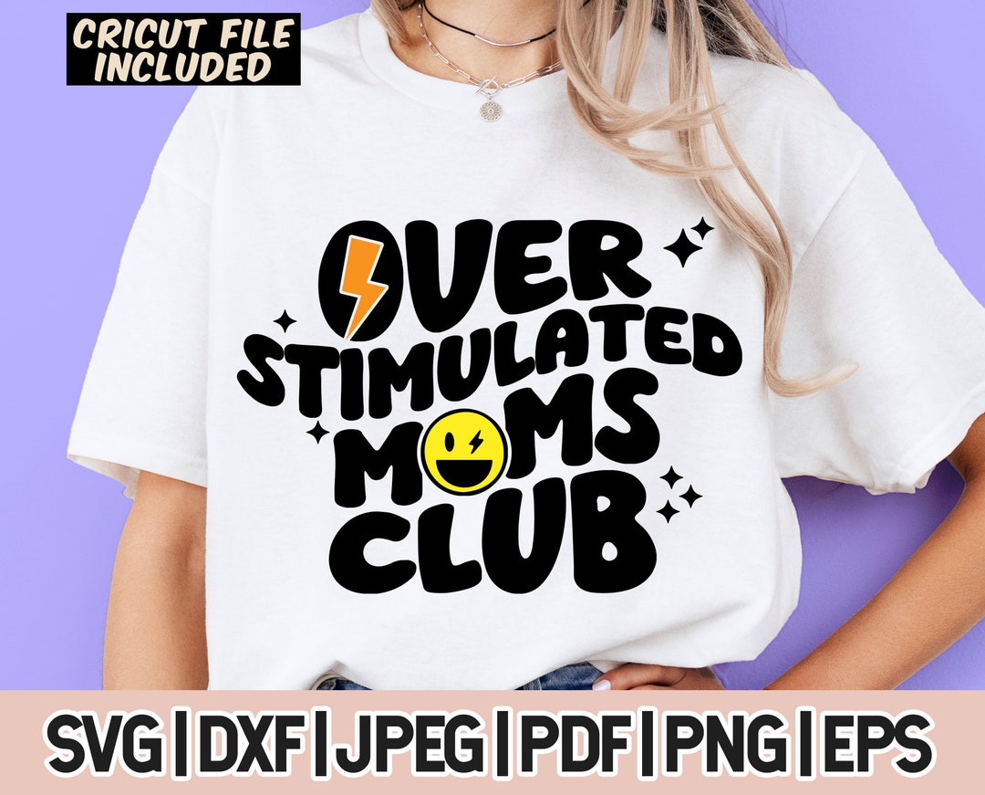 Overstimulated Moms Club Svg, Overstimulated Moms Club Png, Moms Life ...