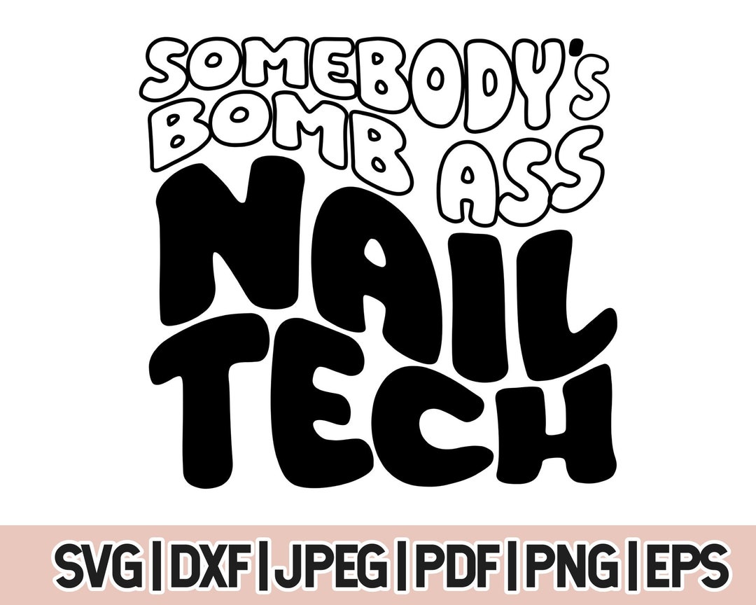 Somebody's Bomb Ass Nail Tech Svg - Etsy