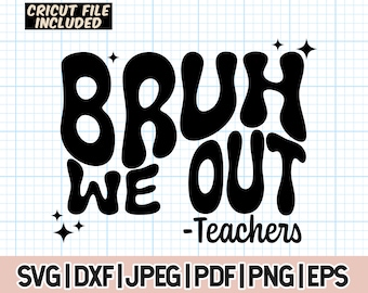 Bruh We Out Svg, School Counselors Svg, Last Day of School, Teacher ...