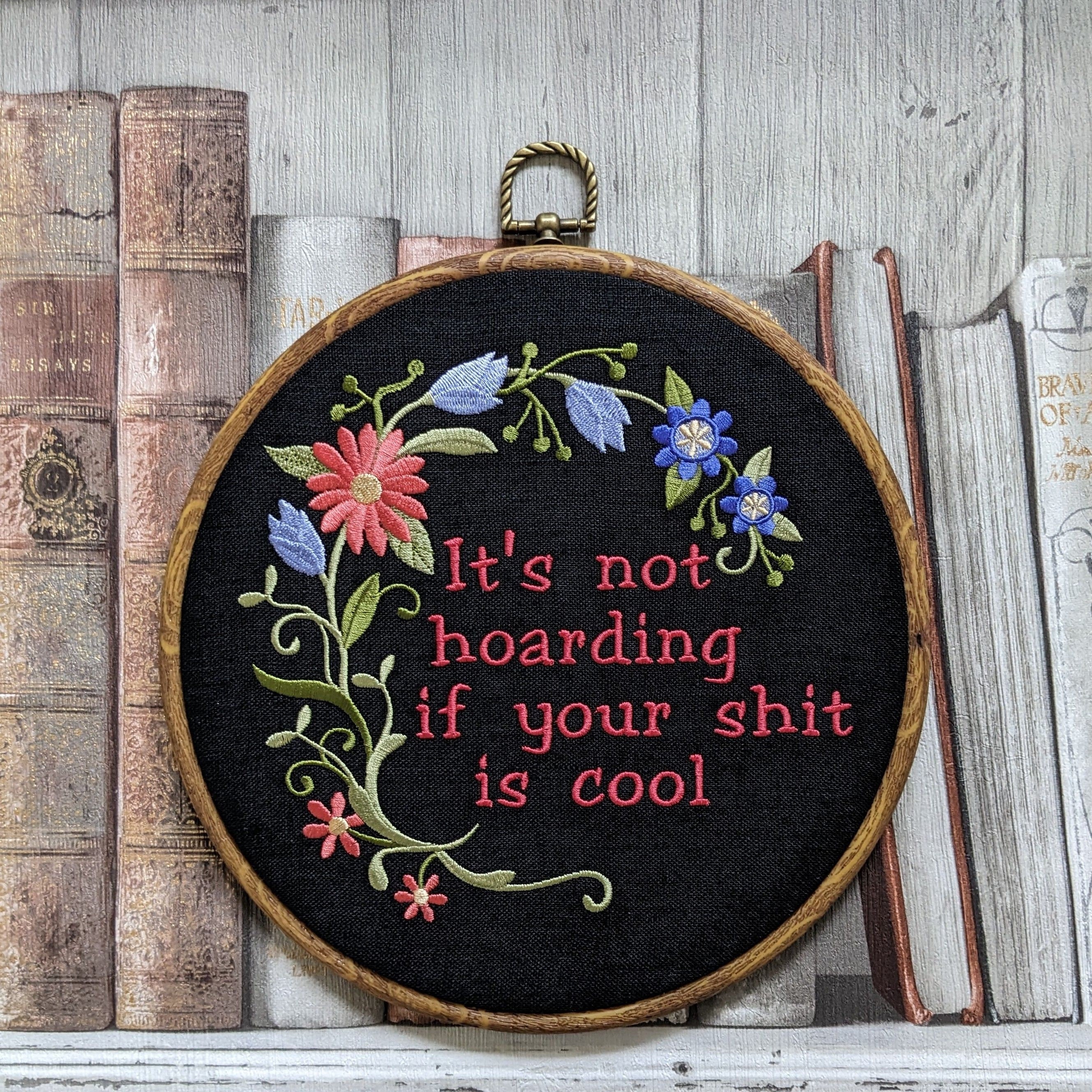 It's Not Hoarding If Your Shit is Cool, Machine Embroidery 8" Hoop ...