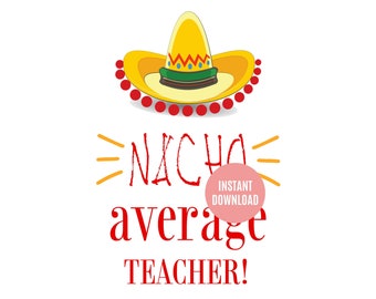 PRINTABLE Nacho Average Teacher Gift Tag Teacher Appreciation Week ...