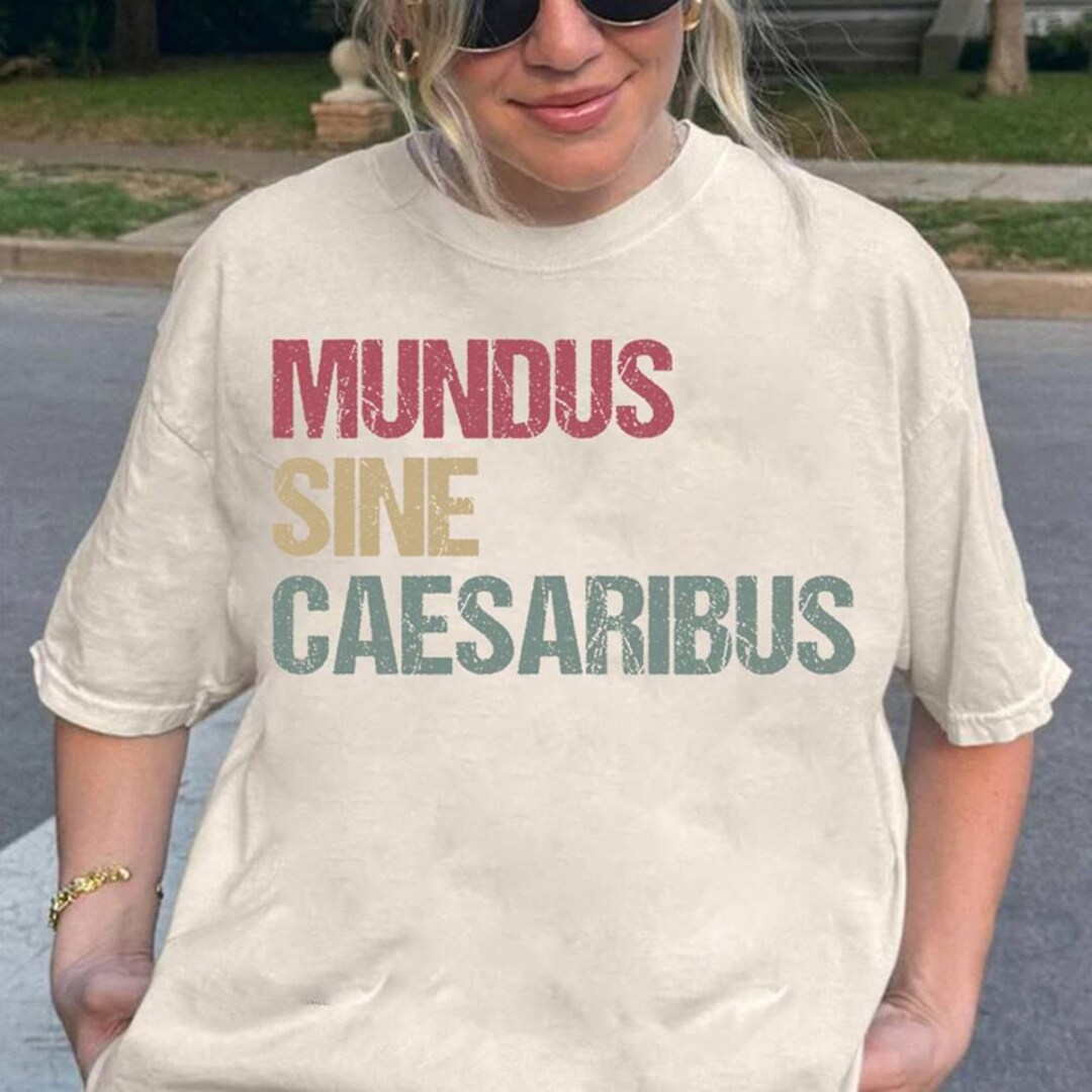 Mundus Sine Caesaribus Shirt, A World Without Caesars Shirt, Roman ...