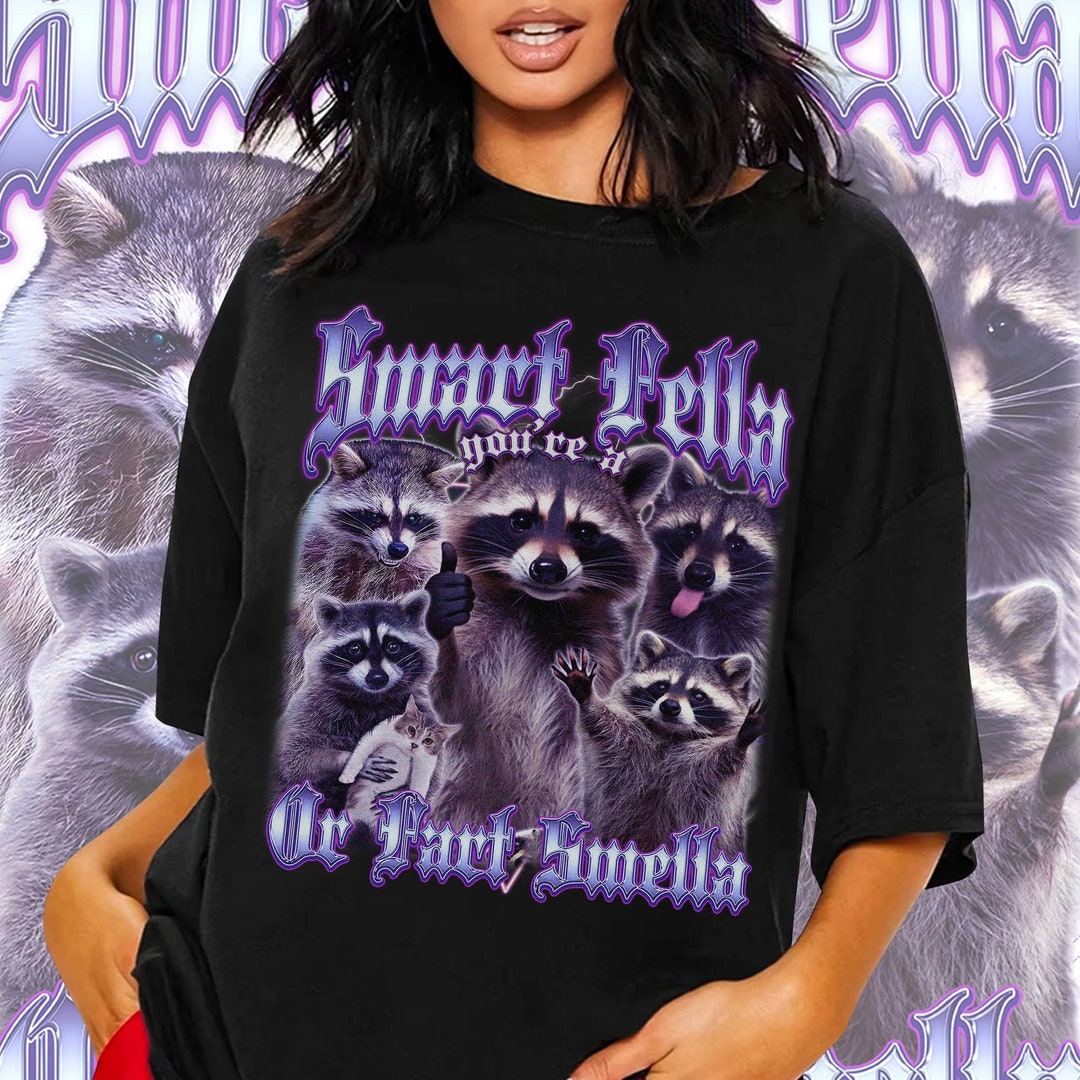 Raccoon Meme Shirt You're A Smart Fella or Fart Smella Shirt Funny ...