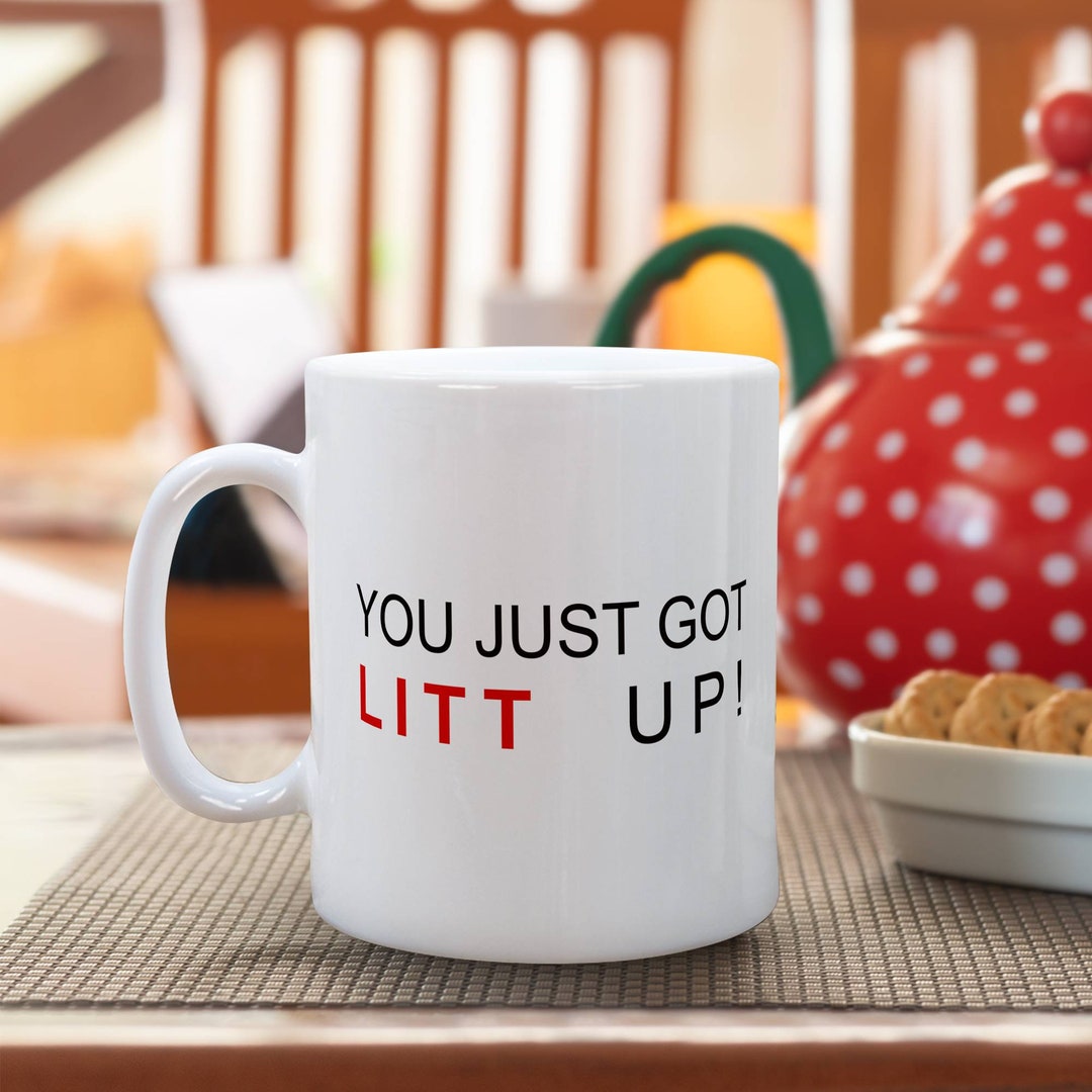 Ceramic Mug You Just Got Litt up Suits TV Show Suits Funny Coffee Cup ...