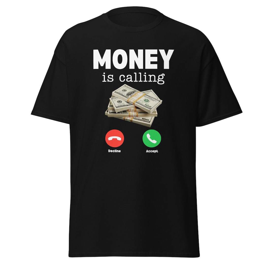 Money is Calling Shirt | US Dollar Graphic Tee | Funny Phone Humor Gift ...