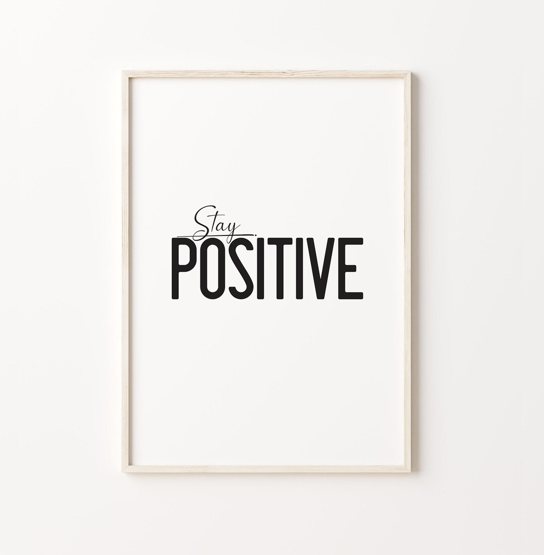 Stay Positive, Printable Art, Motivational Quote Home Decor, Bed Room ...