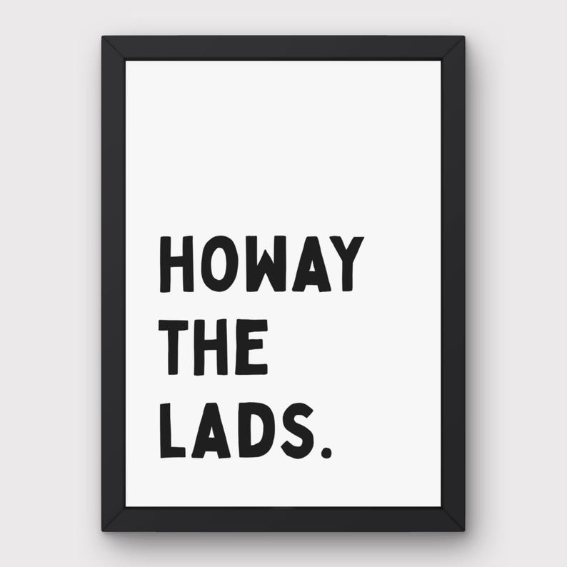 Howay the Lads Print – Geordie Wall Art | A5, A4 & A3 | North East Gift ...
