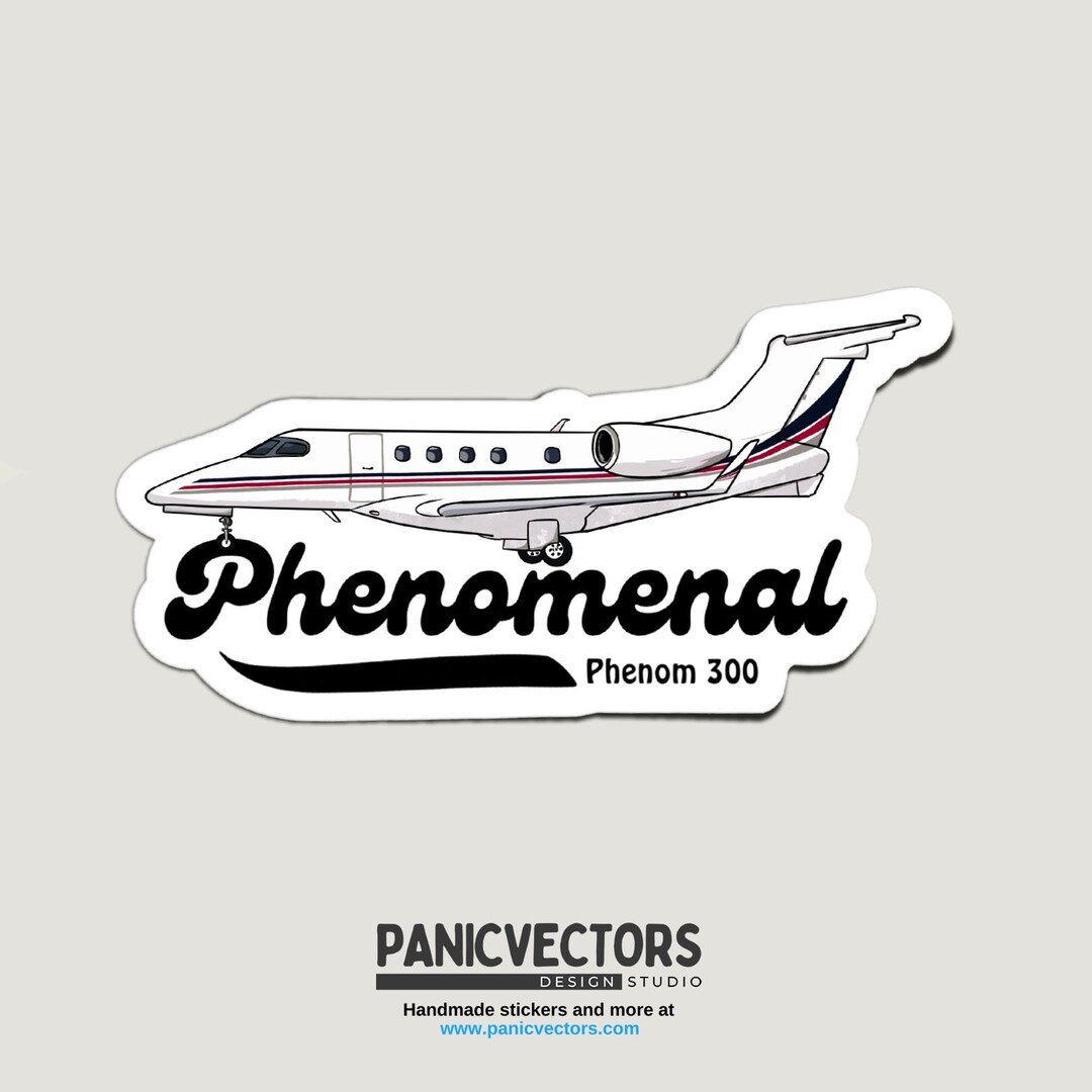 Phenom 300 Phenomenal Embraer Aviation Glossy Vinyl Sticker Decal ...