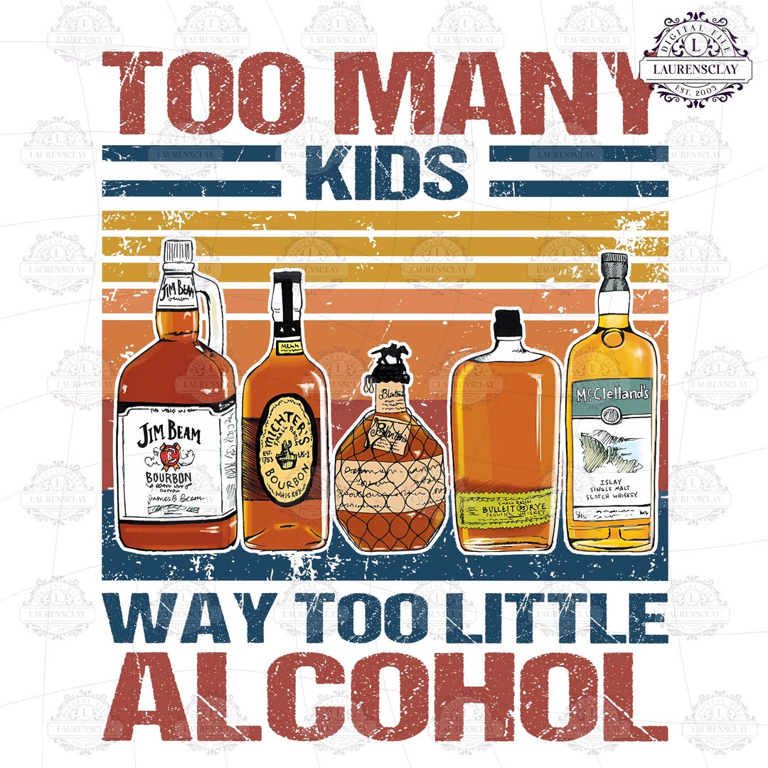 Too Many Kids & Way Too Little Alcohol Png, Whisky Lover Dad Png ...