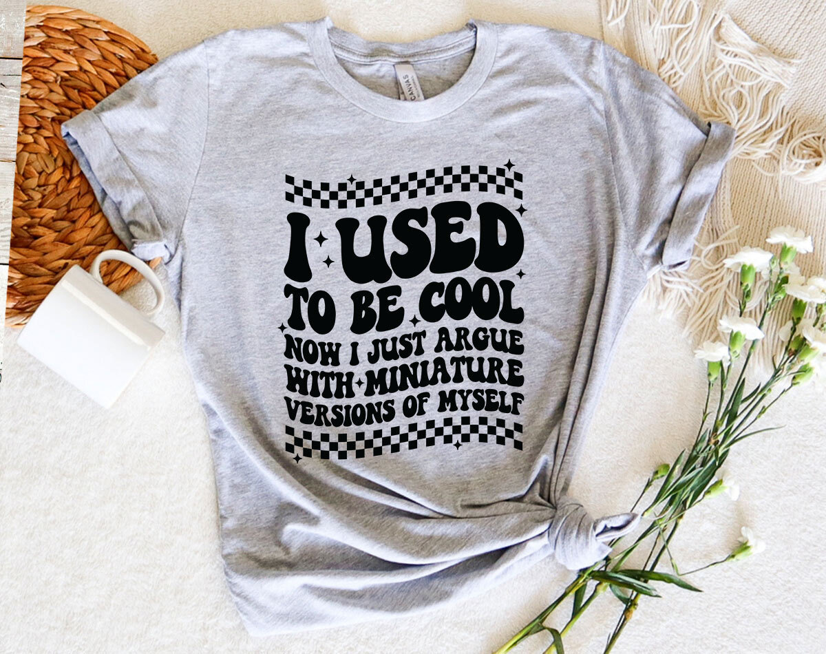 I Used to Be Cool Now I Argue With Mini Versions of Me - Etsy