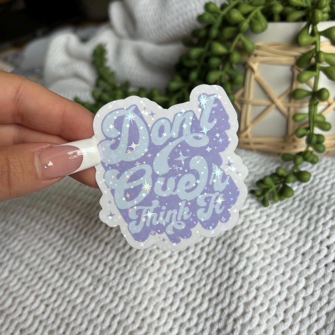 Dont Overthink It Waterproof Sticker, Holographic Self-love Sticker ...