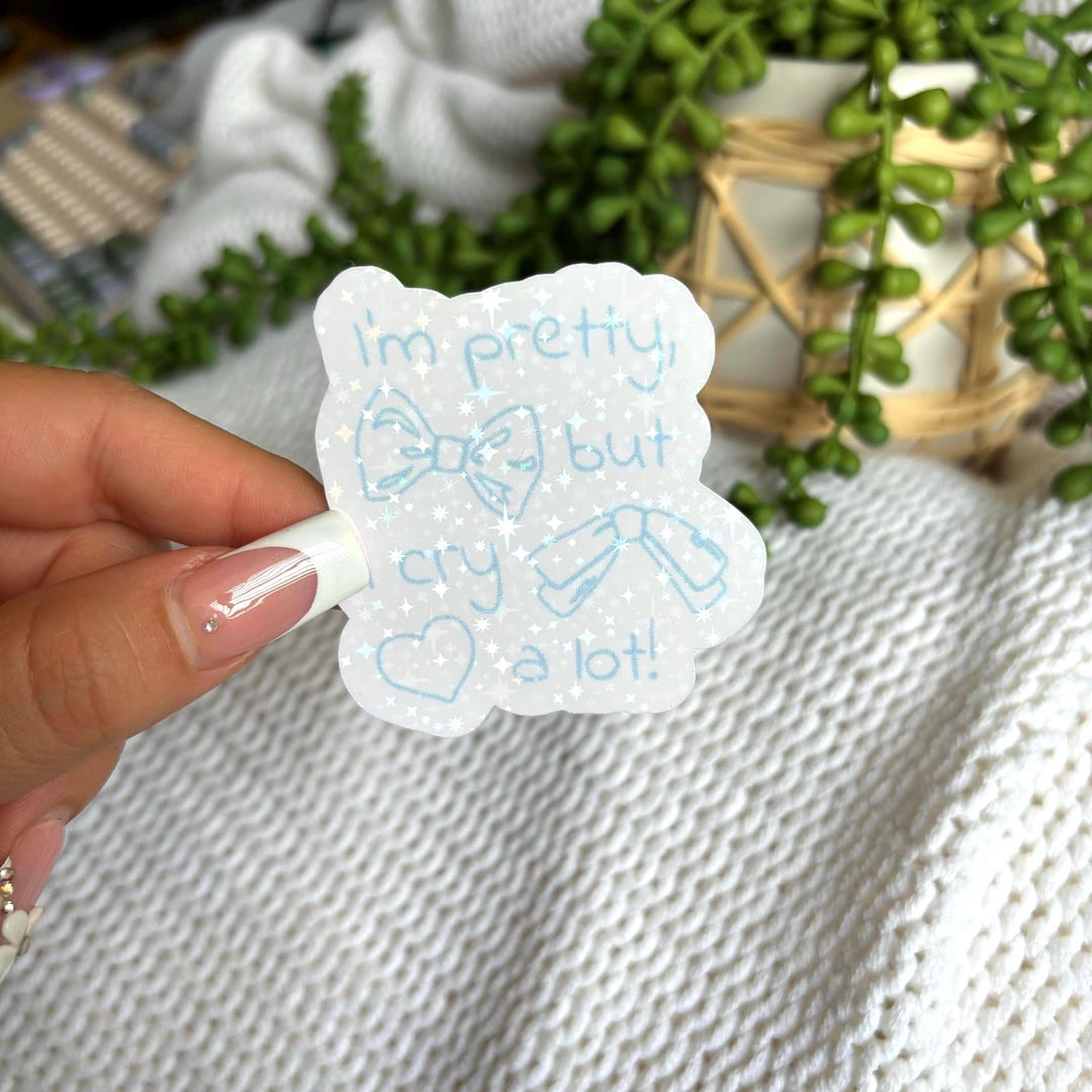Pretty but I Cry Sad Girl Sticker, Holographic Sticker, Gift for Friend ...