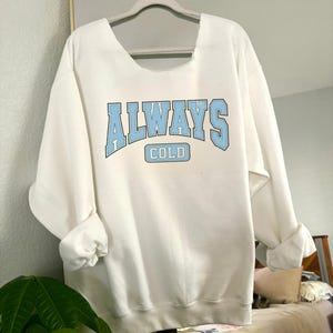 Always Cold Funny Off-shoulder Sweatshirt, White Gildan Soft Cozy ...