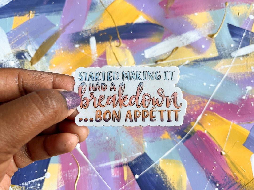 Sticker | Started Making It Had a Breakdown Bon Appetit- James Acaster ...