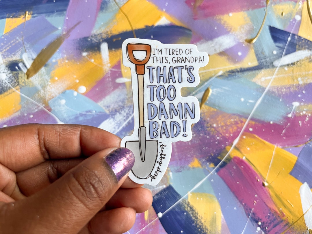 Sticker I'm Tired of This Grandpa That's Too Damn Bad holes - Etsy