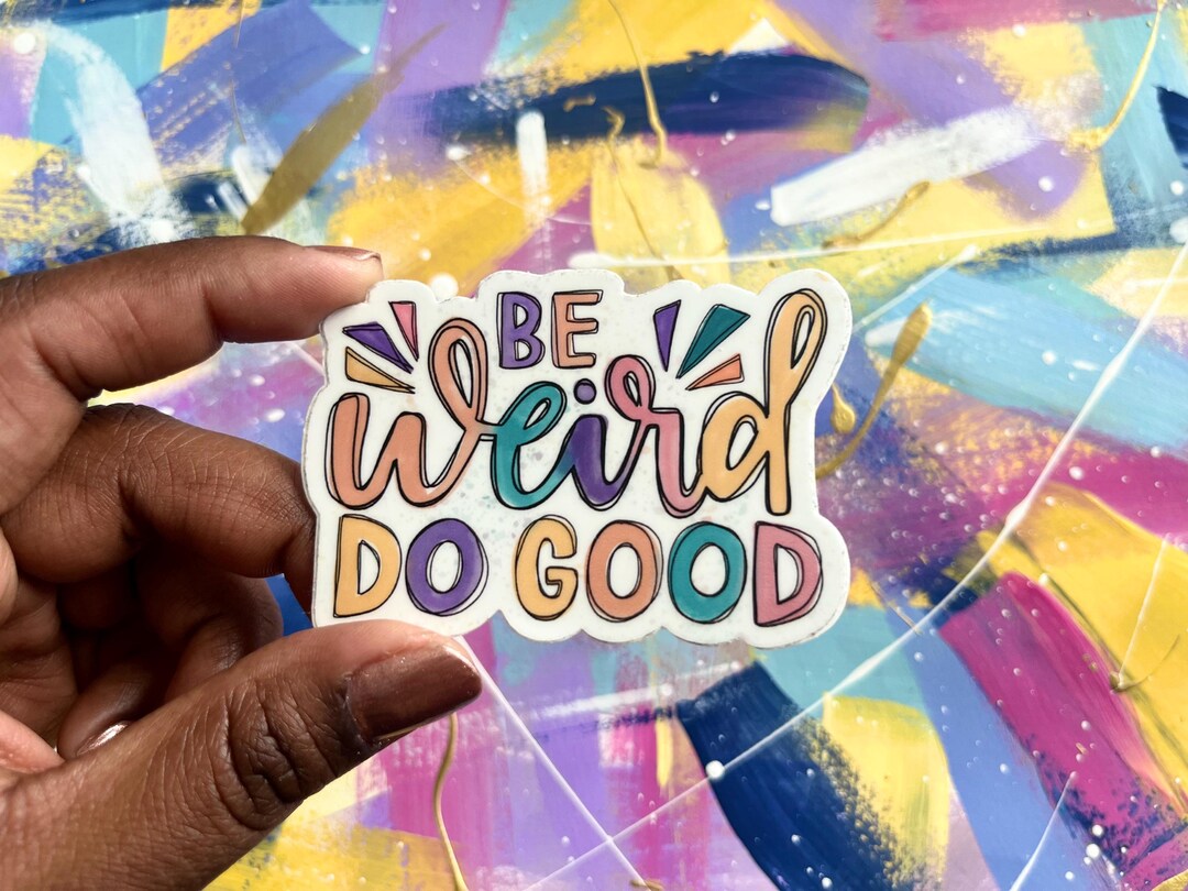 Sticker | Be Weird Do Good - Etsy