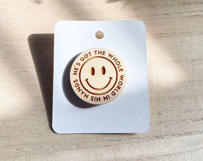 Smiley Face Pin, He's Got the Whole World in His Hands, Wooden Pin ...