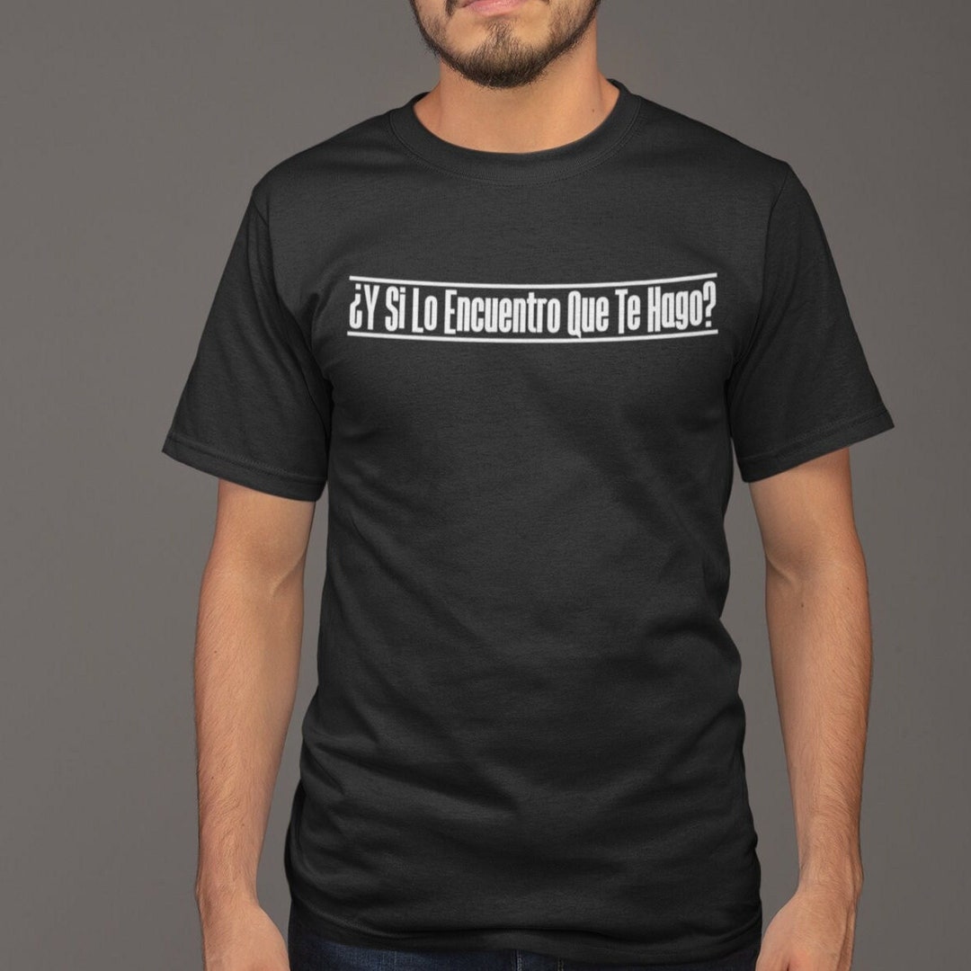 Mexican Culture Shirt, Funny Spanish Shirts, Y Si Lo Encuentro Que Te ...