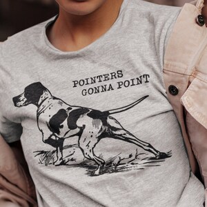 German Shorthaired Pointer Shirt / Funny Pointer Gift / Pointers Gonna ...