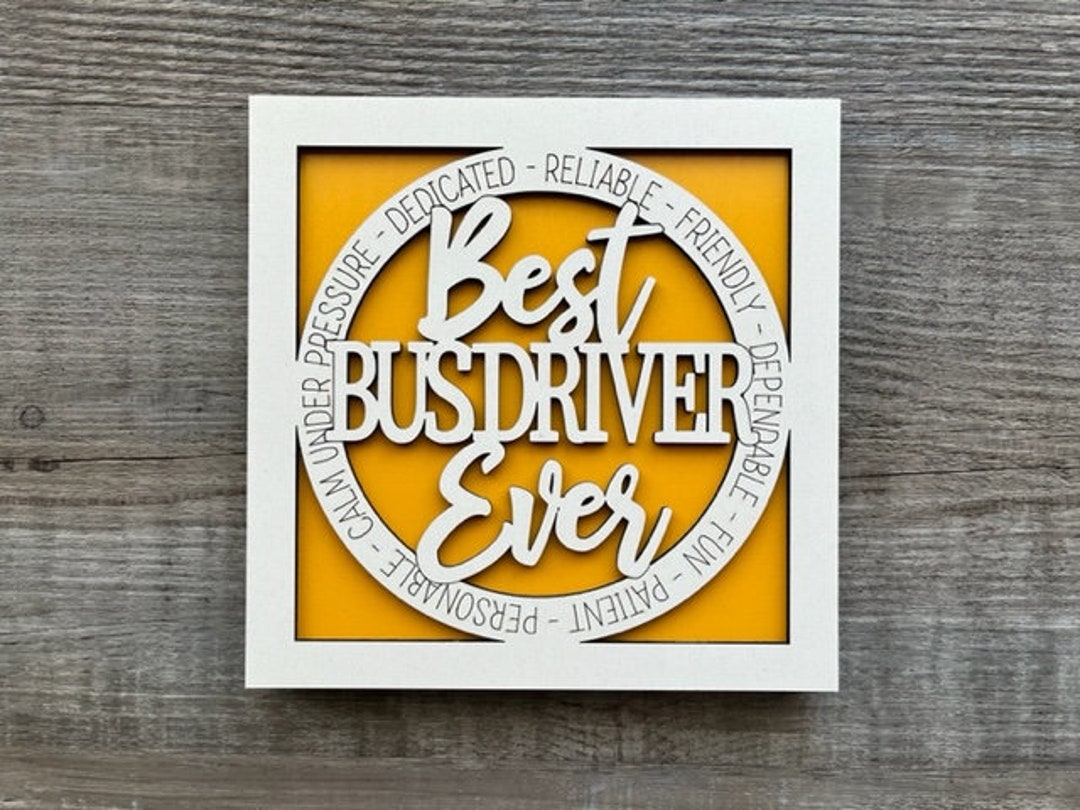 Best Bus Driver Ever Sign/ Best Bus Driver Ever Plaque/ Bus Driver Gift ...