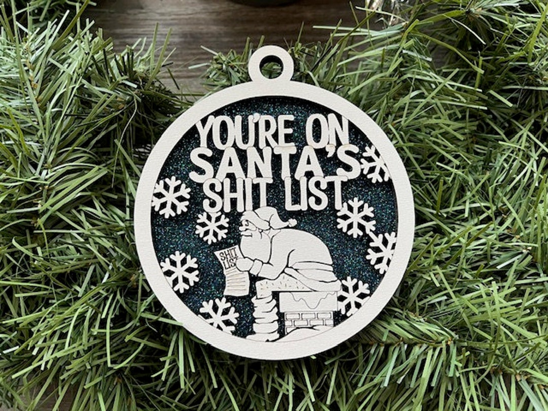 You're on Santa's Shit List Ornament/ Naughty Ornament/ Naughty but ...