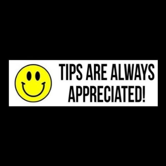 New tips Are Always Appreciated STICKER Sign | Etsy