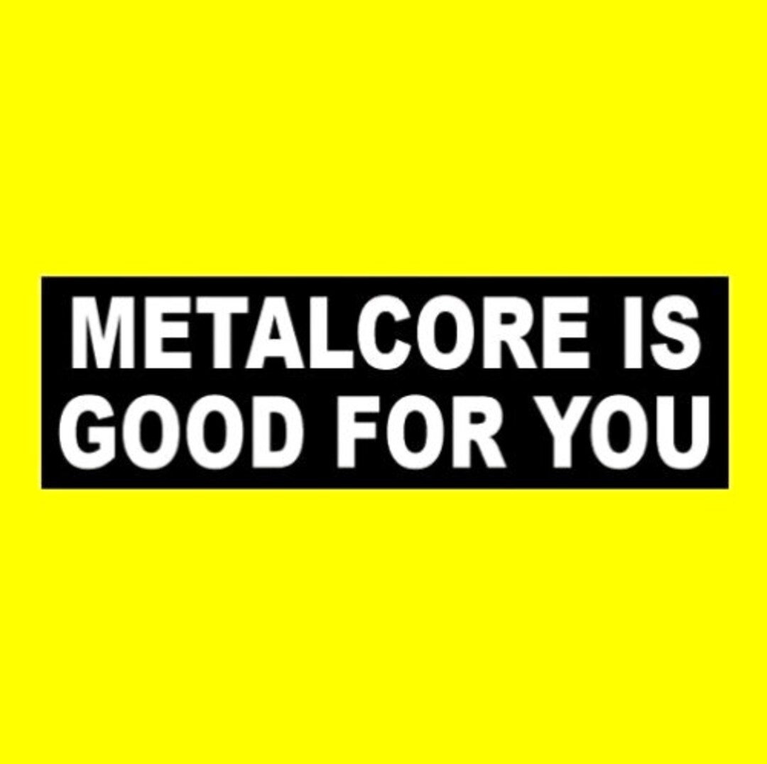 Funny "metalcore is Good for You" STICKER, Heavy Metal, New - Etsy