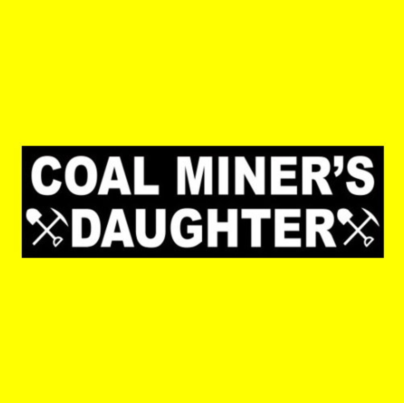 New "coal MINER'S Daughter" Bumper Sticker, Coal Mining Miner Funny ...
