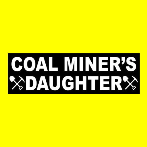 New coal MINER'S Daughter Bumper Sticker, Coal Mining Miner Funny Decal ...
