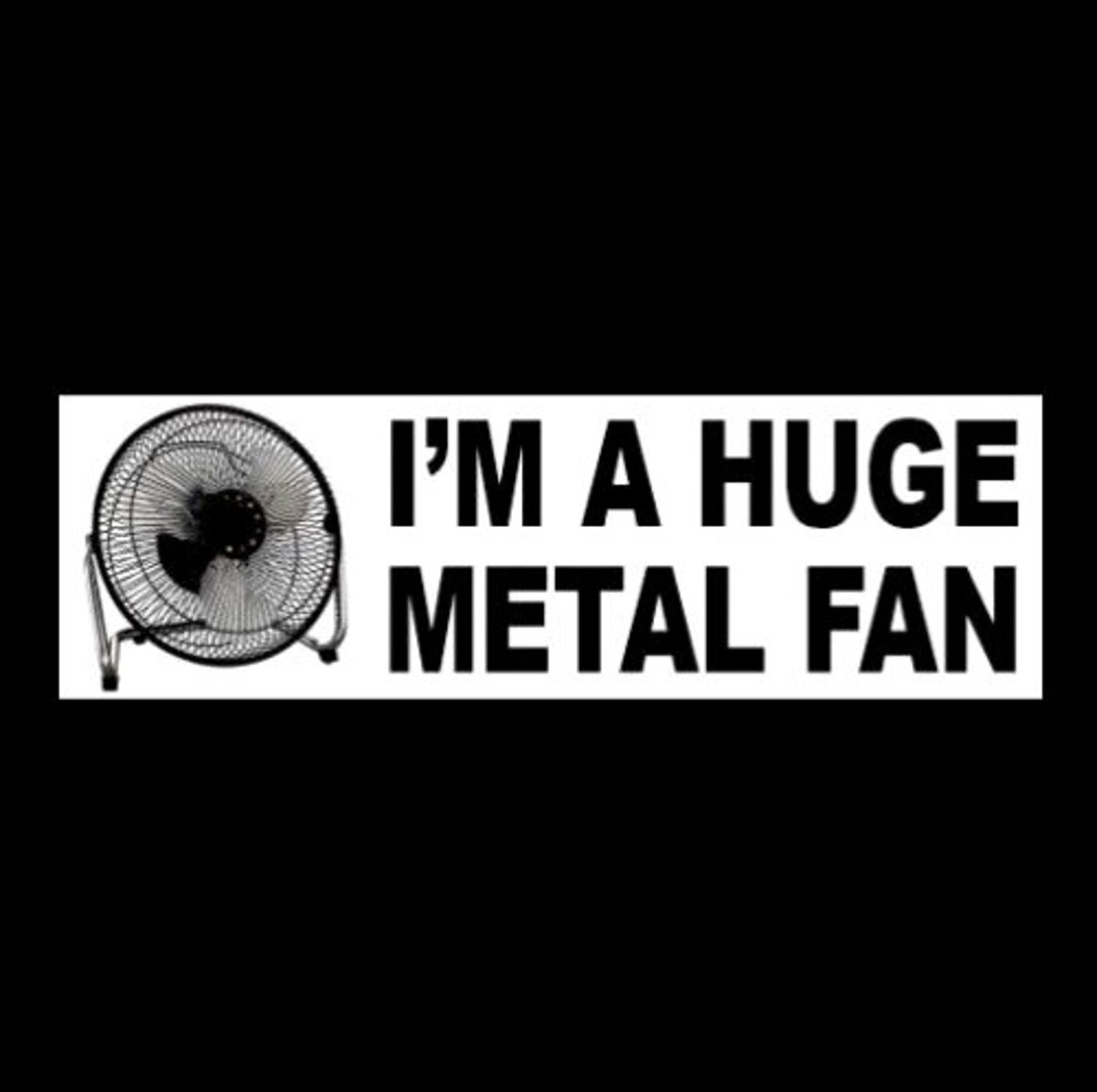 Funny "i'm a Huge Metal Fan" BUMPER STICKER Heavy Metal - Etsy