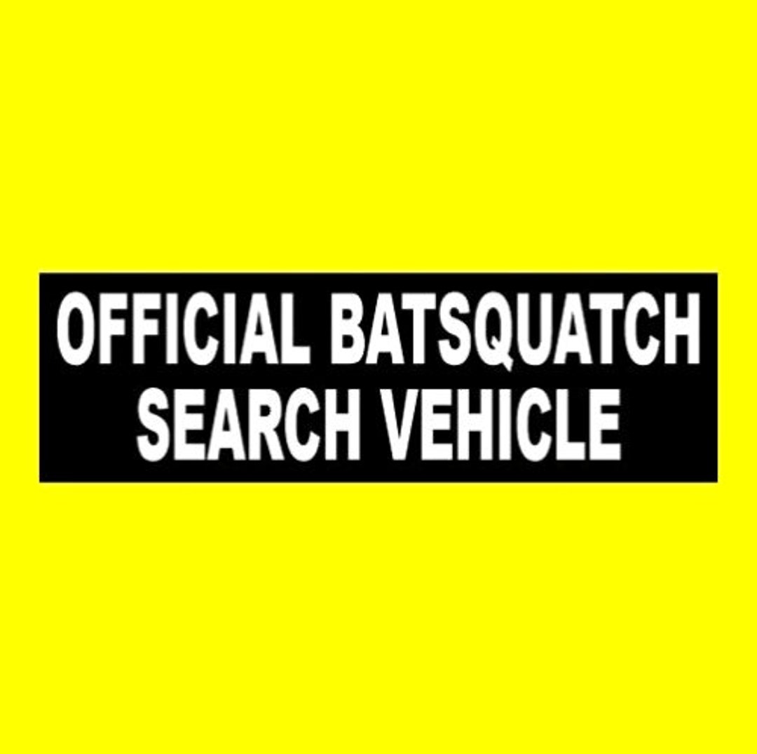 Funny "official Batsquatch Search Vehicle" BUMPER STICKER Washington ...