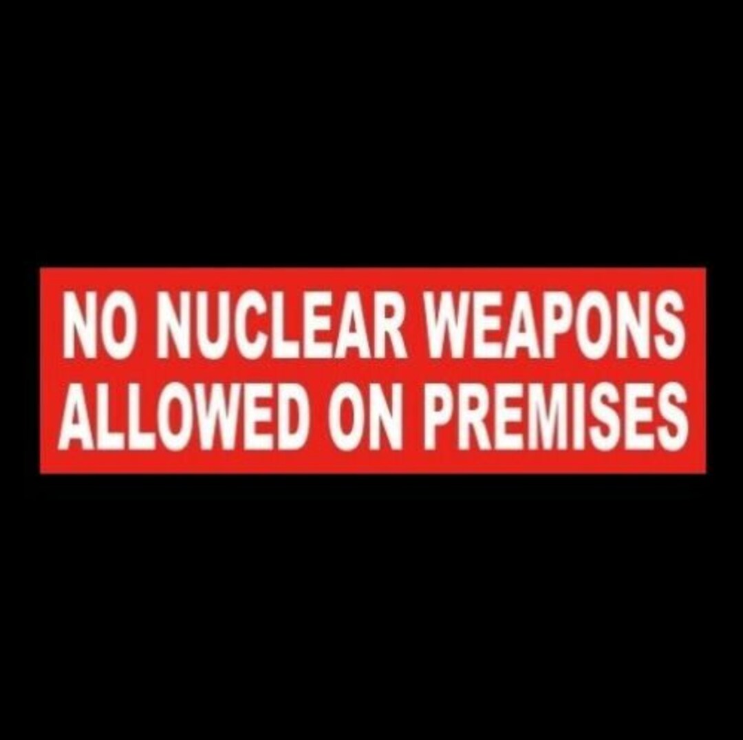 Funny "no Nuclear Weapons Allowed on Premises" STICKER Business or Home ...