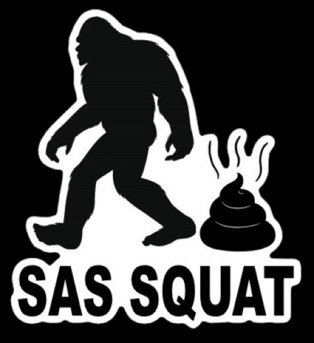 Funny "sas Squat" Sasquatch Bigfoot Die Cut DECAL Bumper Sticker Sign ...