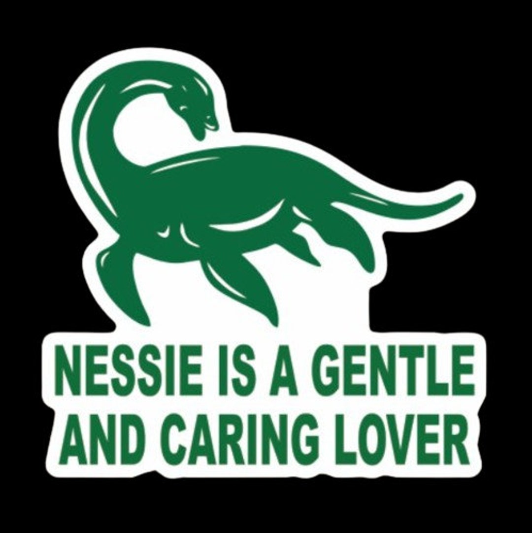 Funny "nessie is a Gentle and Caring Lover" DECAL Loch Ness Monster ...