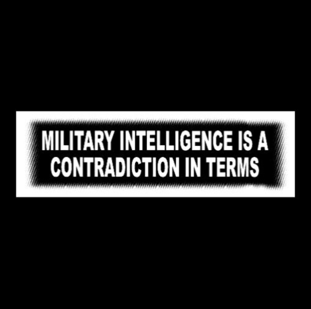 Funny "military Intelligence is a Contradiction in Terms" BUMPER ...