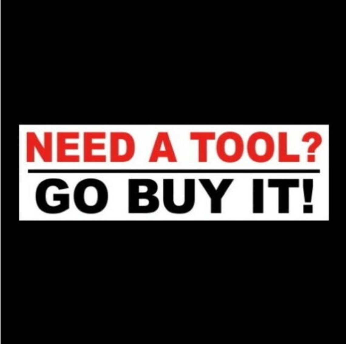 Funny need a Tool Go Buy It WARNING STICKER - Etsy